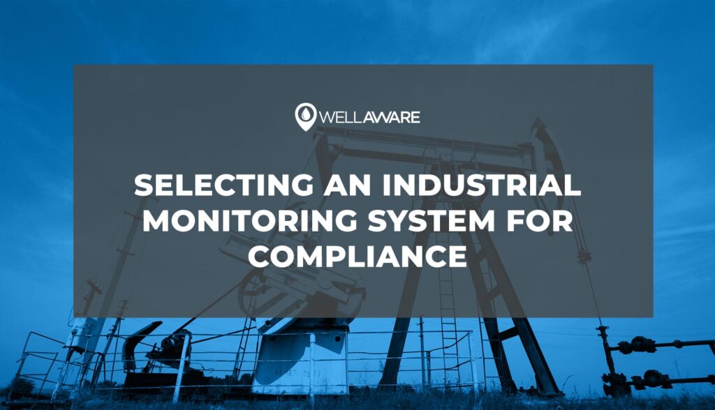 Selecting an industrial monitoring system for compliance - WellAware.us
